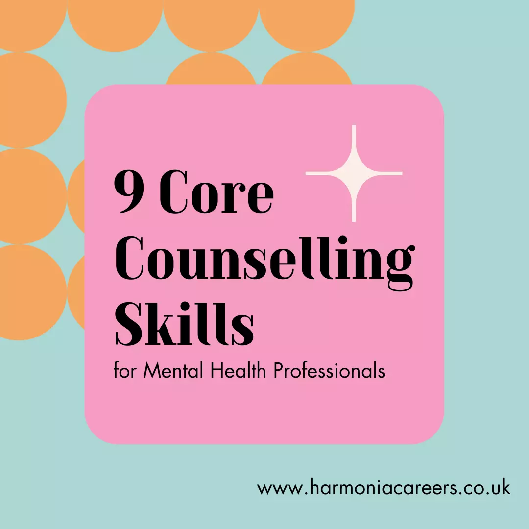 9 Core Counselling Skills: Essential for all Mental Health ...